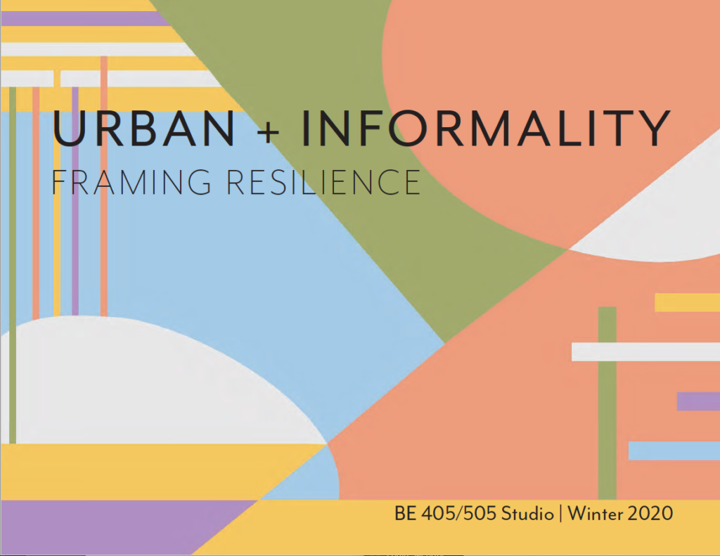 Urban + Informality: Framing Resilience | Winter 2020 - Landscape ...